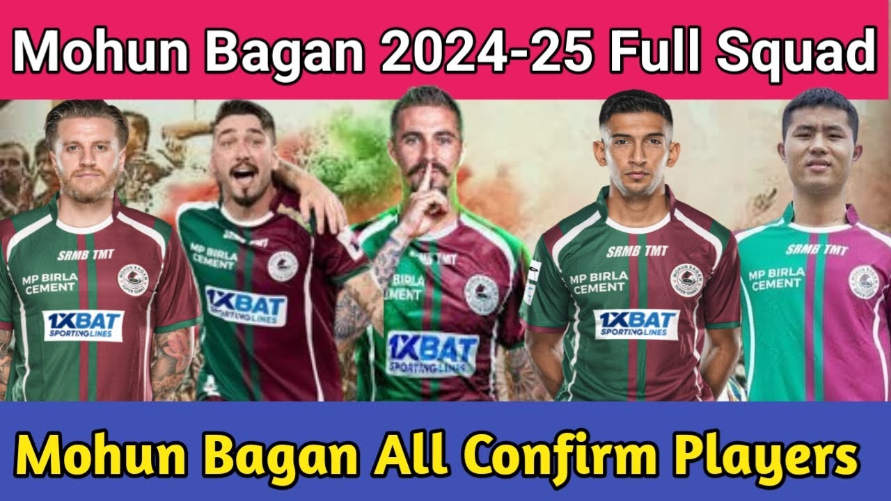 Mohun Bagan SG Probable Squad For 2024-25🔥MohunBagan ISL, ACL full ...