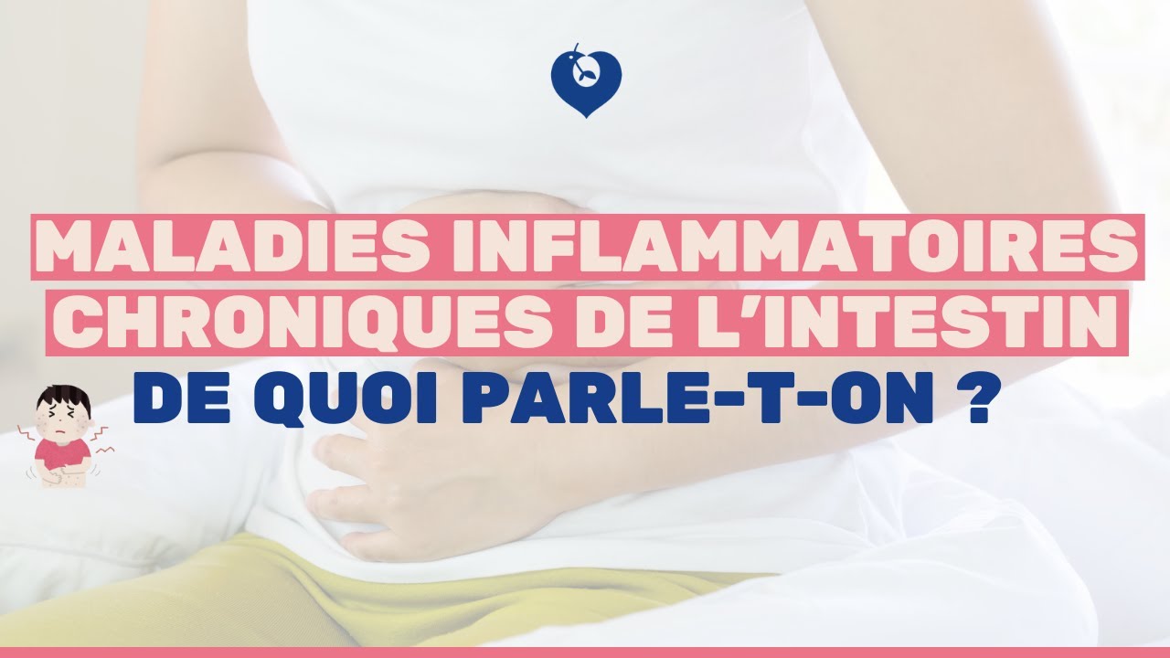 Maladies inflammatoires chroniques de l'intestin : de quoi parte-t-on ...