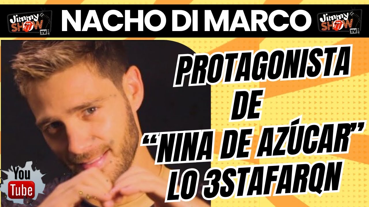 NACHO DI MARCO: PROTAGONISTA DE "NINA DE AZUCAR" REVELA QUE FUE ...