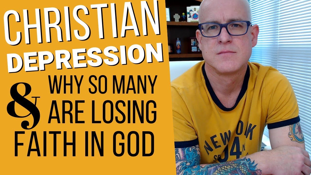 Christian Depression & Anxiety - Why So Many Are Losing Faith In God ...