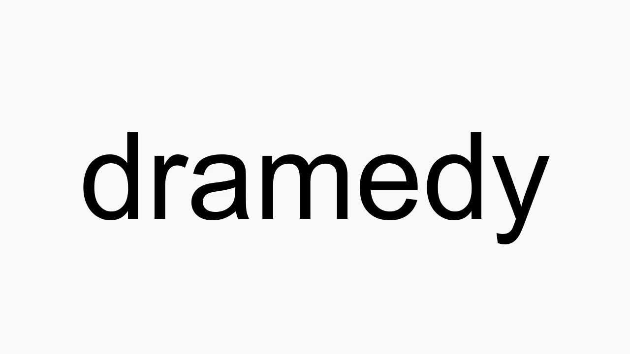 How to pronounce dramedy - YouTube