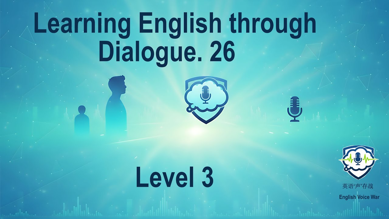 Learning English through Dialogue 26｜ Level 3 ｜ English Voice War - YouTube