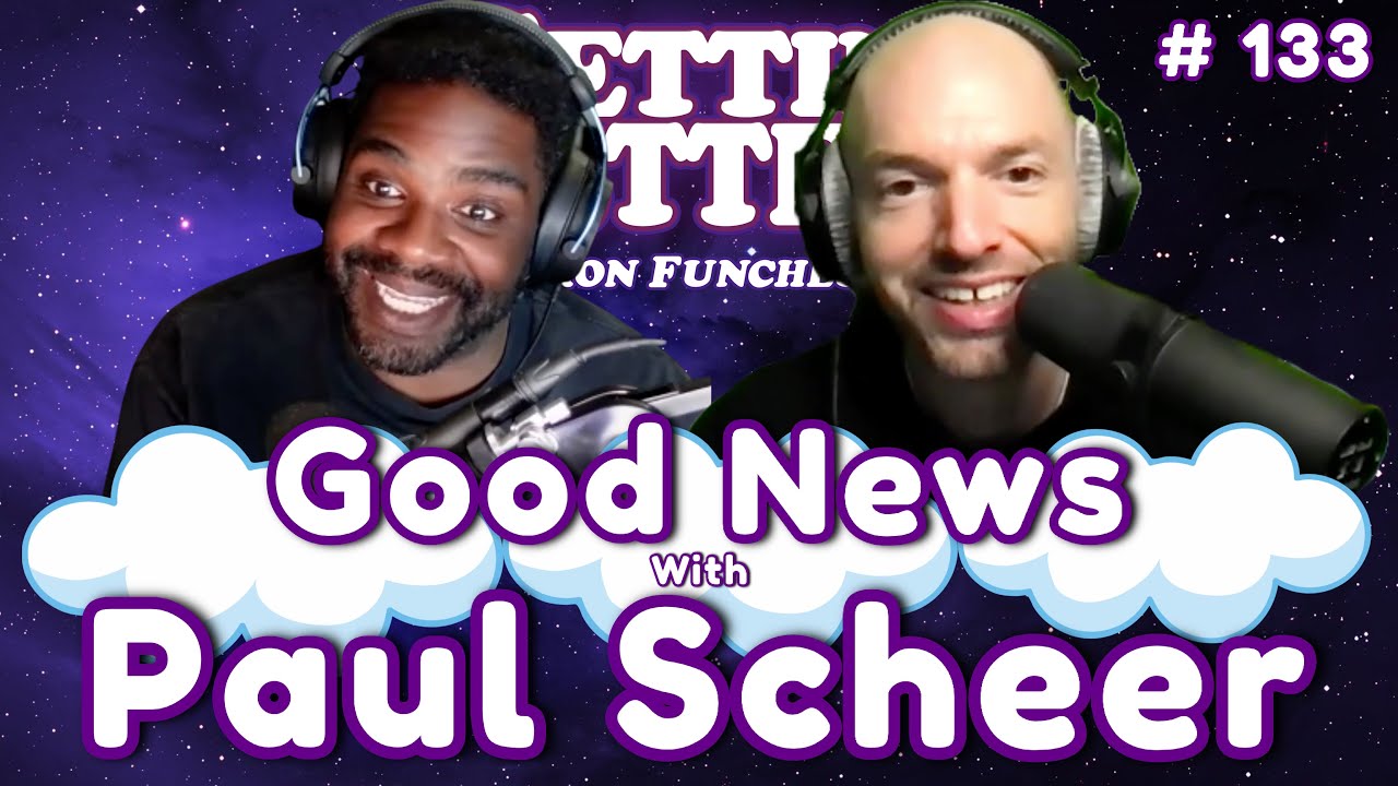 Gettin’ Better with Ron Funches # 133 - Good News with Paul Scheer ...