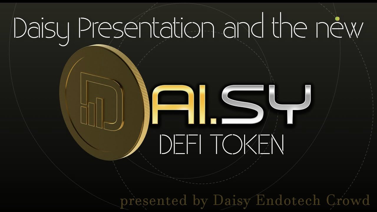 Daisy Presentation and the new Daisy DEFI TOKEN presented by Daisy ...