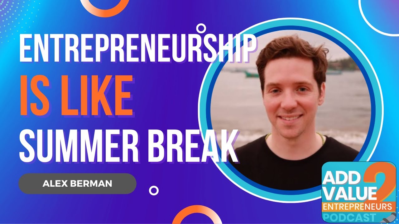 Alex Berman Entrepreneurship is like Summer Break - YouTube