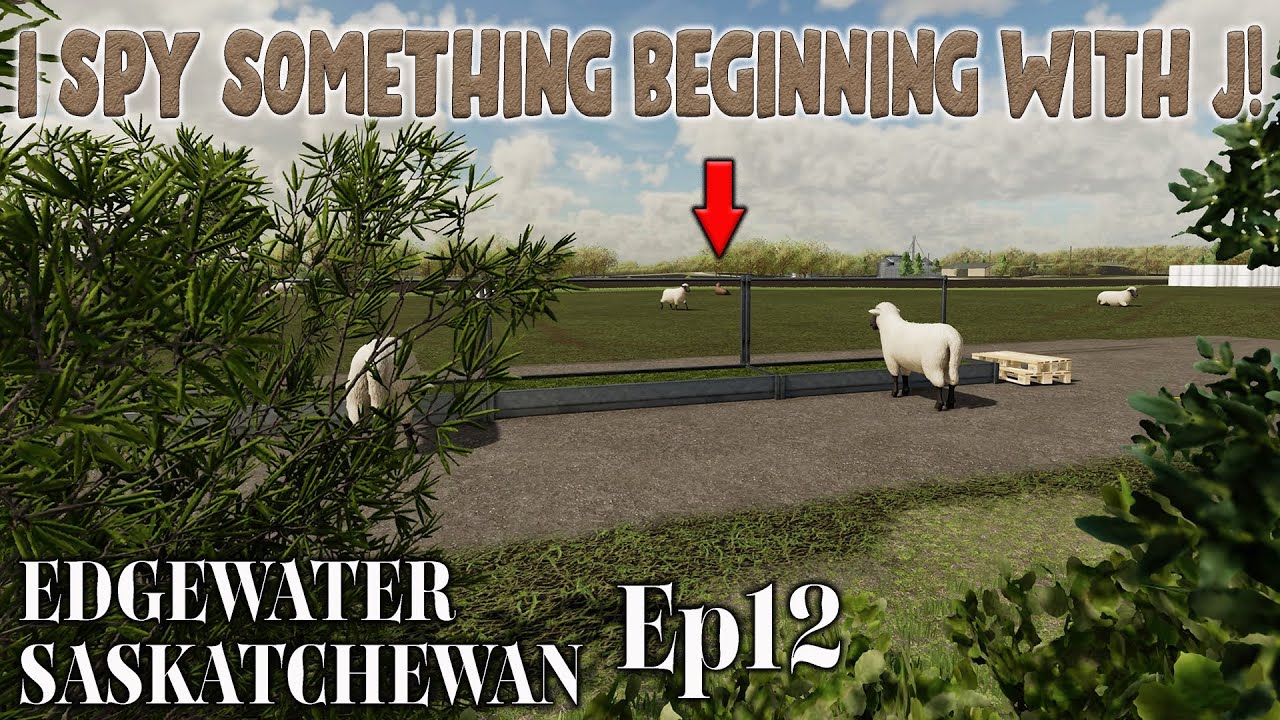 EDGEWATER SASK | FS22 | #12 | I SPY SOMETHING BEGINNING WITH J ...