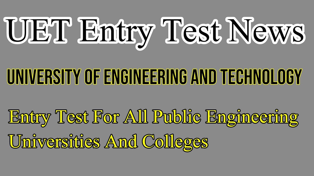 UET Entry Test News. UET Entry Test Has Been Postponed. Watch & Listen ...
