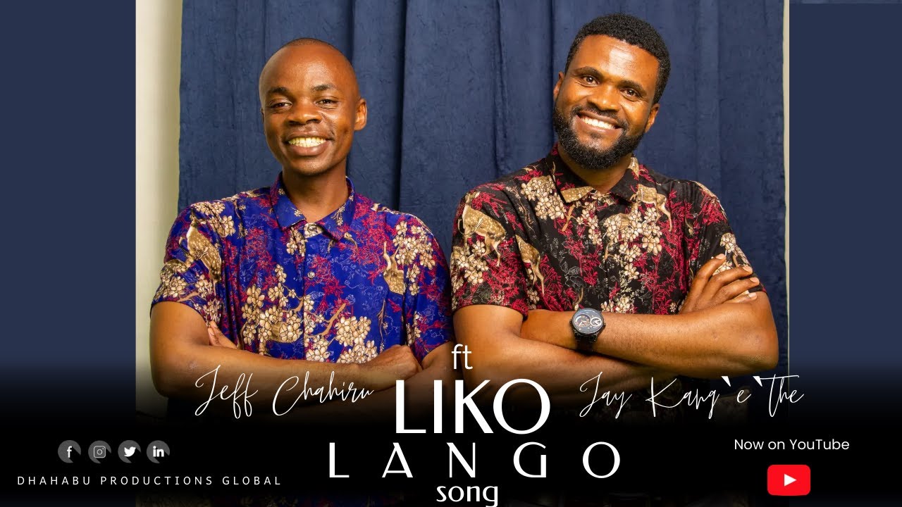 LIKO LANGO | Jeff Chahiru ft Jay Kang`ethe - YouTube