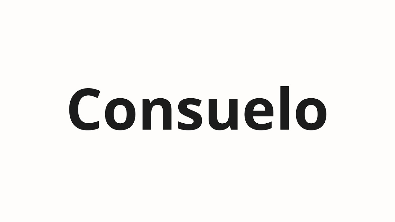 How to pronounce Consuelo - YouTube