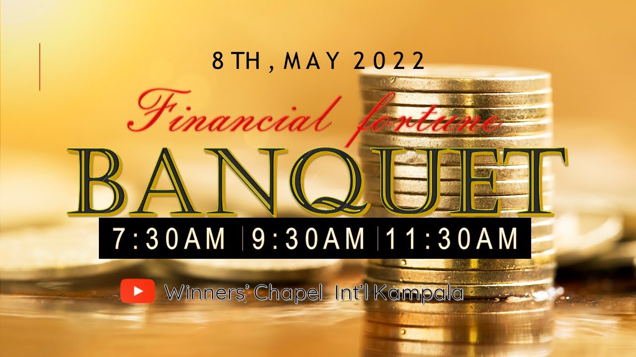 FINANCIAL FORTUNE BANQUET SERVICE | 8, MAY 2022 | WINNERS' CHAPEL INT'L ...