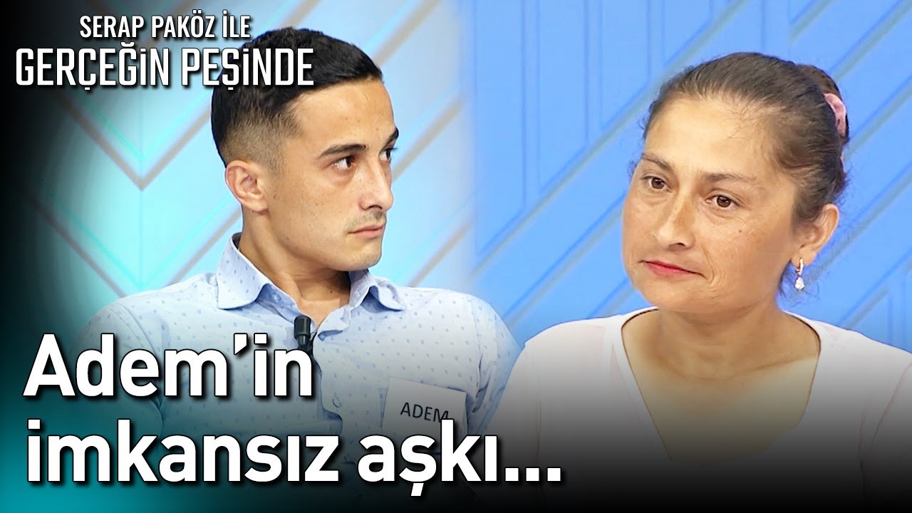 Adem'in İmkansız Aşkı... - Gerçeğin Peşinde - YouTube