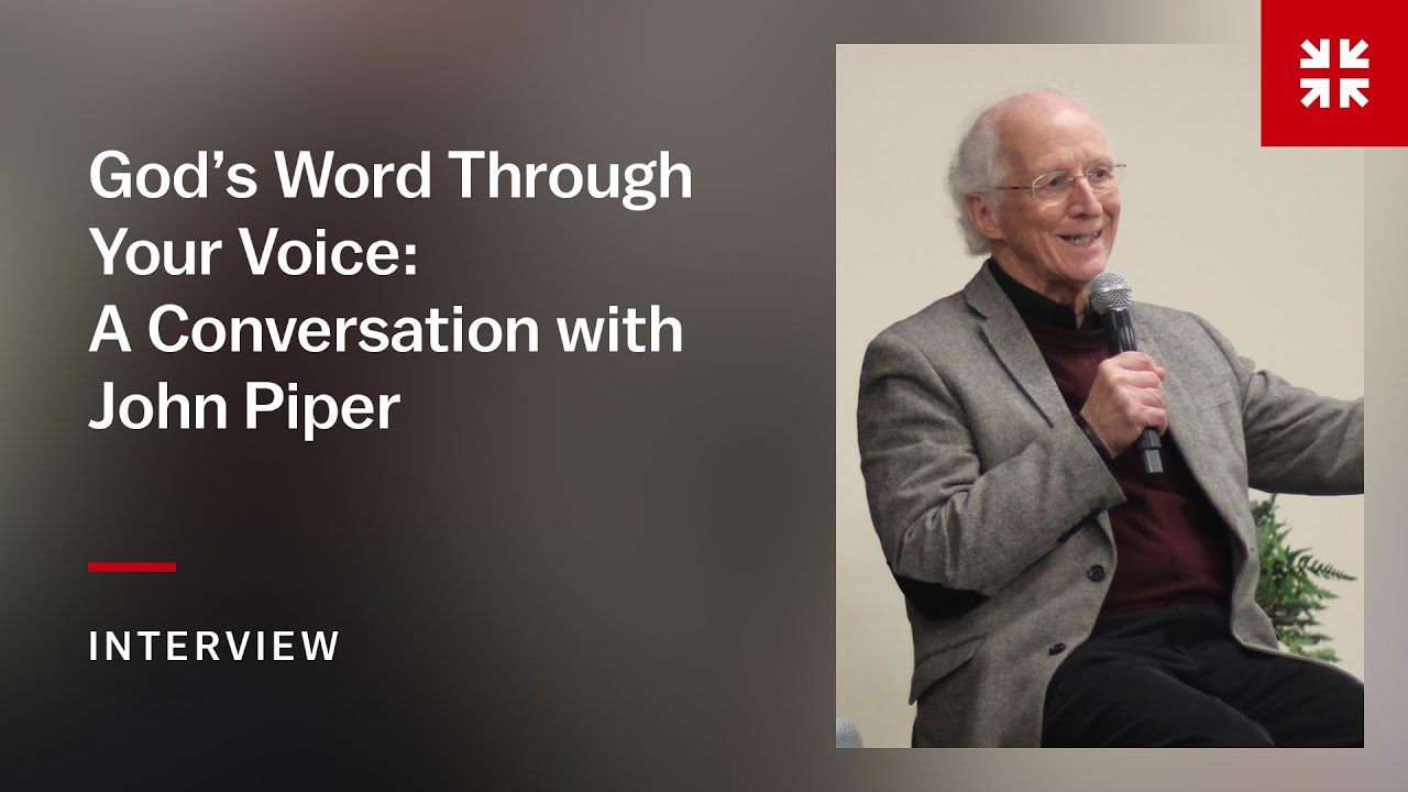 God’s Word Through Your Voice: A Conversation with John Piper - YouTube