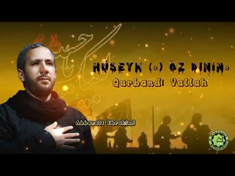 Hüseyn (ə) Öz dininə Qurbandı Vallah - Abbasalt Ebrahimi - Hüseyn (ə) Öz dininə Qurbandı Vallah.