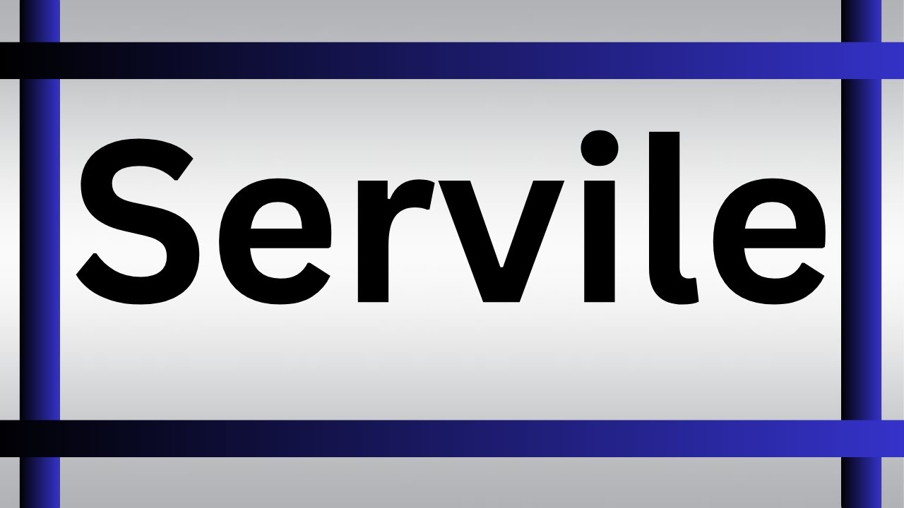 How To Pronounce Servile | What Is The Meaning Of Servile - YouTube