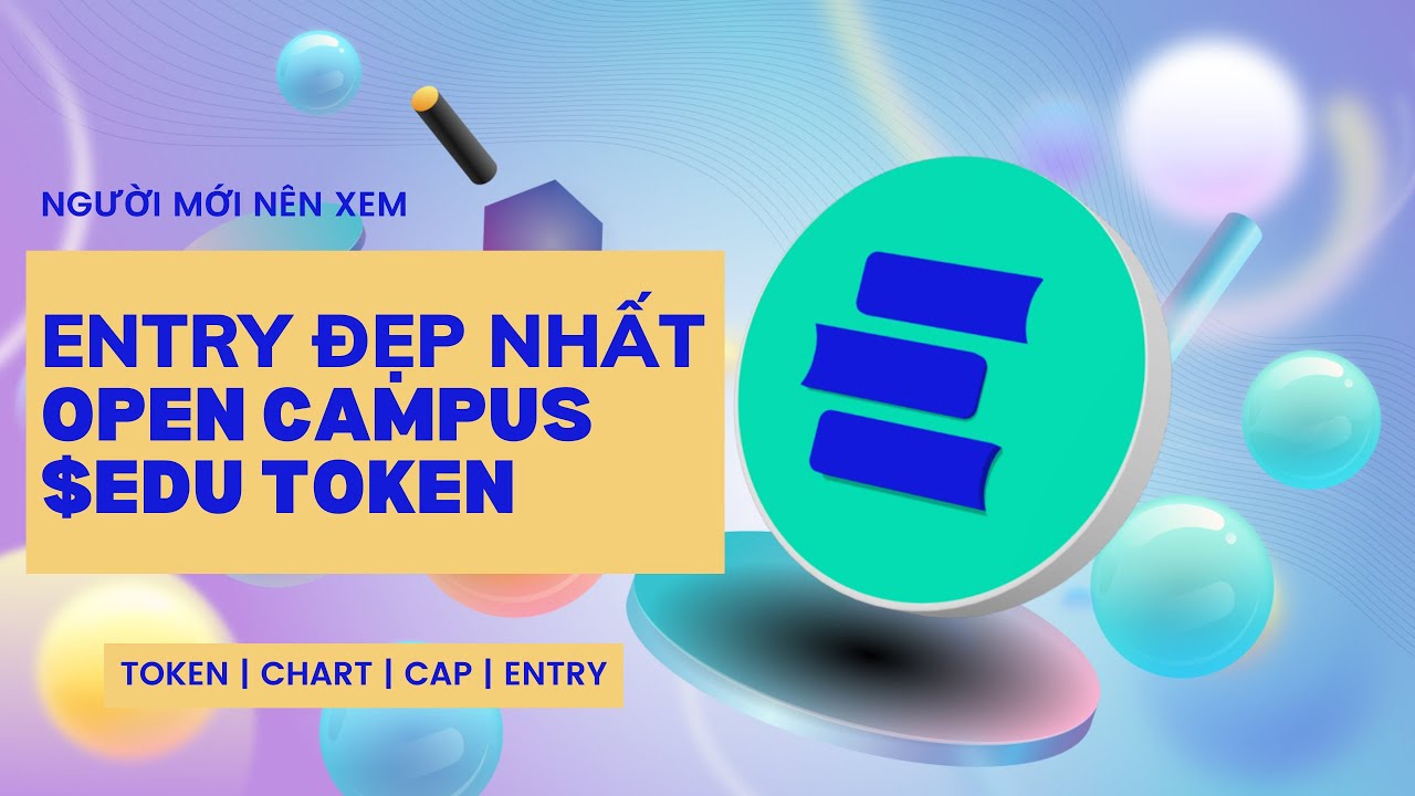 EDU - OPEN CAMPUS | ENTRY ĐẸP NHẤT ĐỂ MUA VÀO | NGƯỜI MỚI NÊN XEM TRÁNH ...