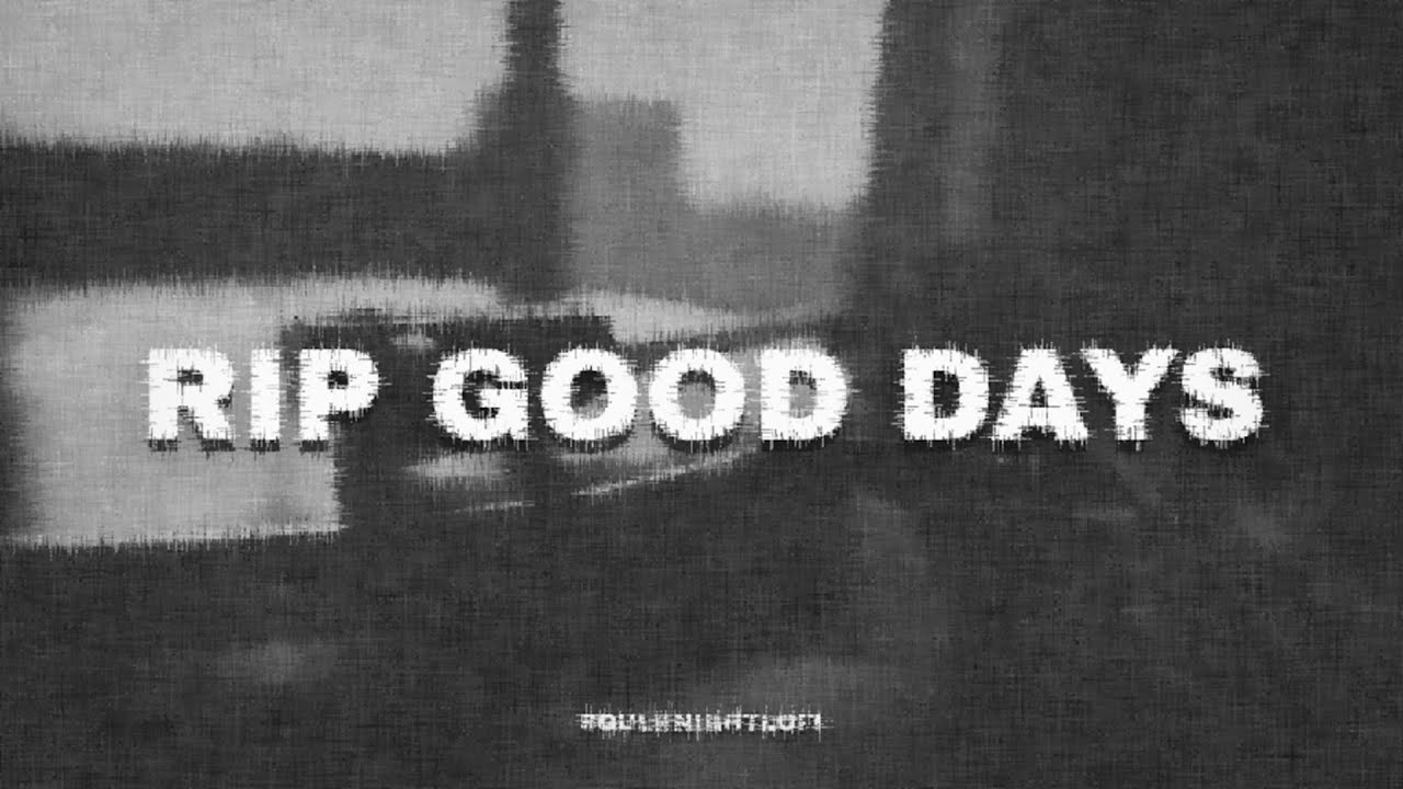 [ RIP GOOD DAYS ] – Relaxing Lofi Mix to Study, Work, and Chill ...