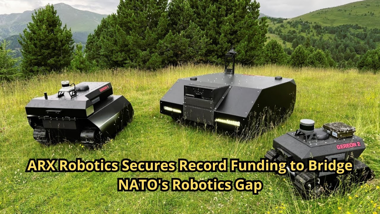 ARX Robotics Secures Record Funding to Bridge NATO's Robotics Gap - YouTube