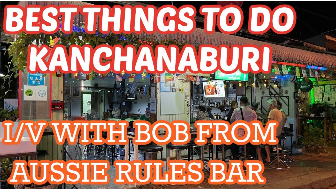 The BEST things to do in Kanchanaburi & interview with Bob from The ...