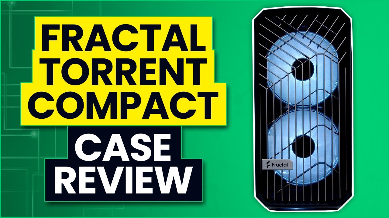 Fractal Design Torrent Compact Review - YouTube