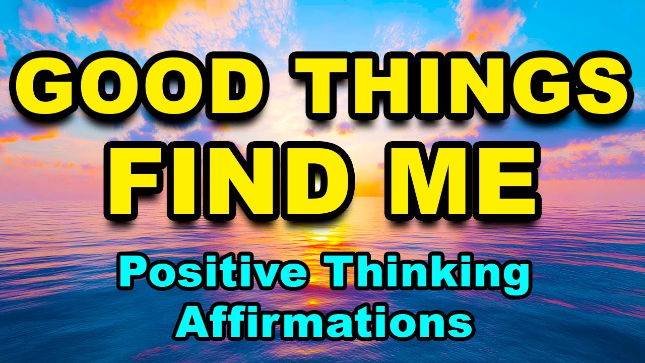 Good Things Find Me | Good Morning Positive Energy I AM Affirmations ...
