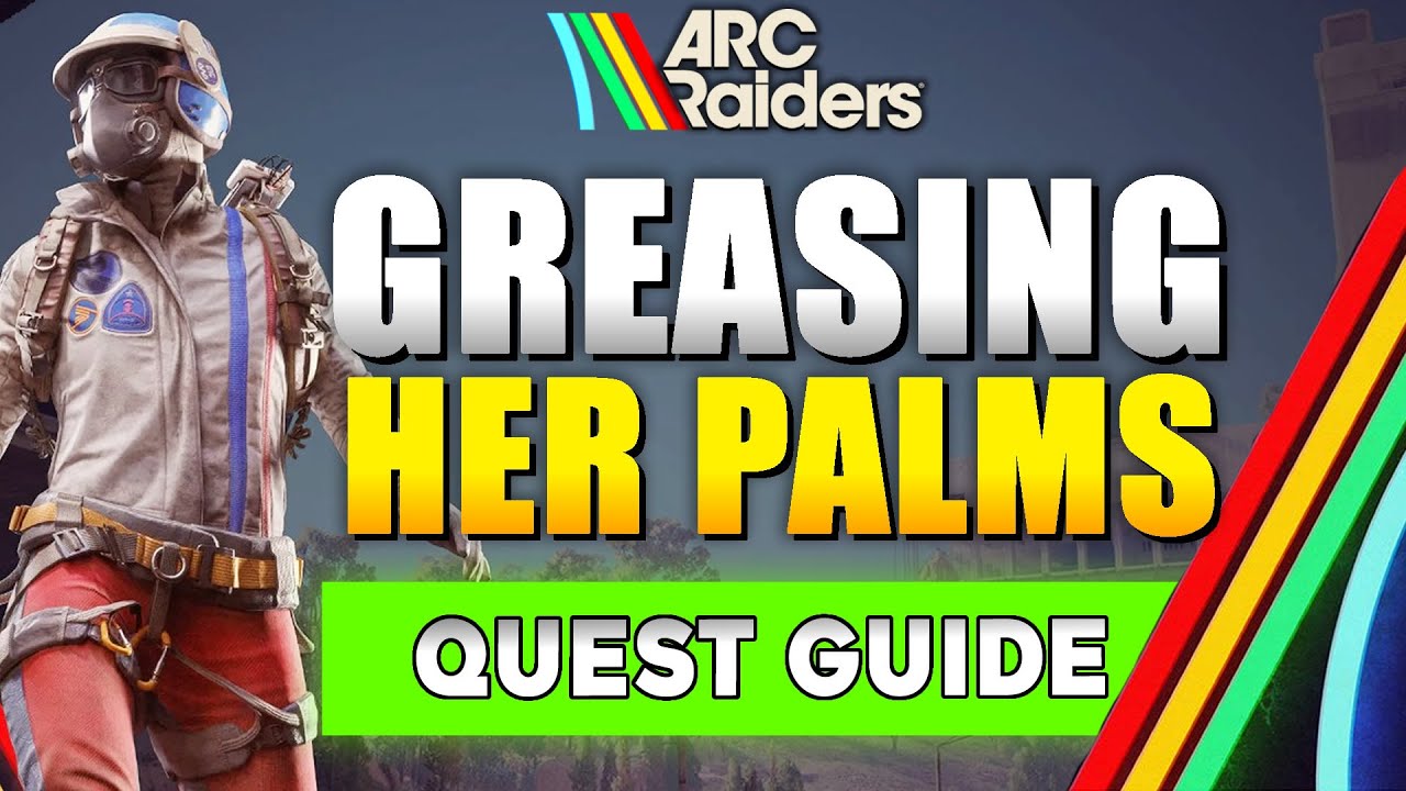 ARC Raiders Greasing Her Palms Quest Guide - YouTube