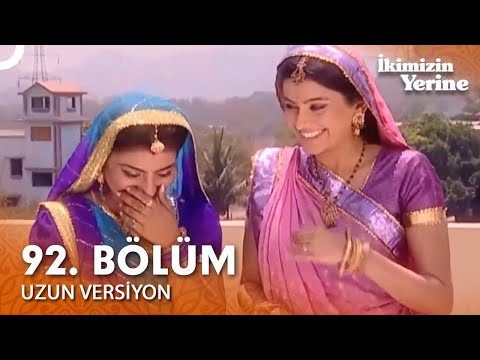 İkimizin Yerine Hint Dizisi 92. Bölüm (Uzun Versiyon)