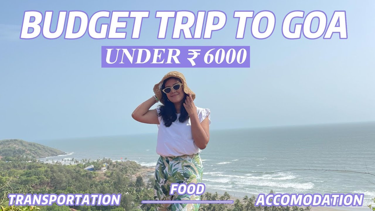 Plan a Budget Trip to Goa Under Rs. 6000 / GOA ON A BUDGET - YouTube