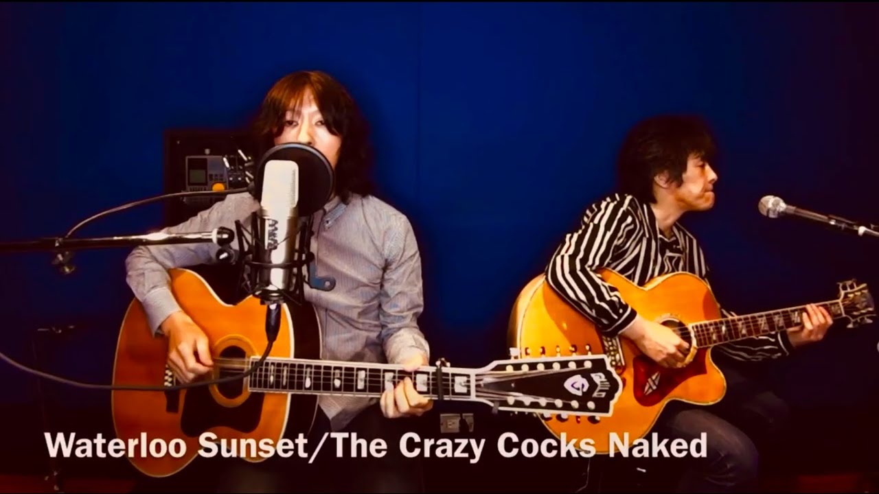 The Kinks - Waterloo Sunset (cover by The Crazy Cocks Naked:Gunjey ...