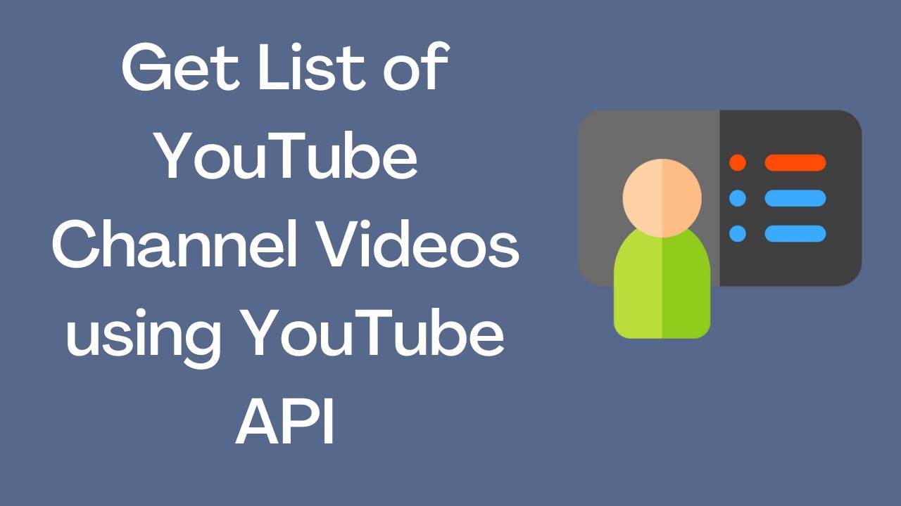 How To Get List Of YouTube Channel Videos Using YouTube API YouTube How To Get List Of YouTube Channel Videos Using YouTube API YouTube