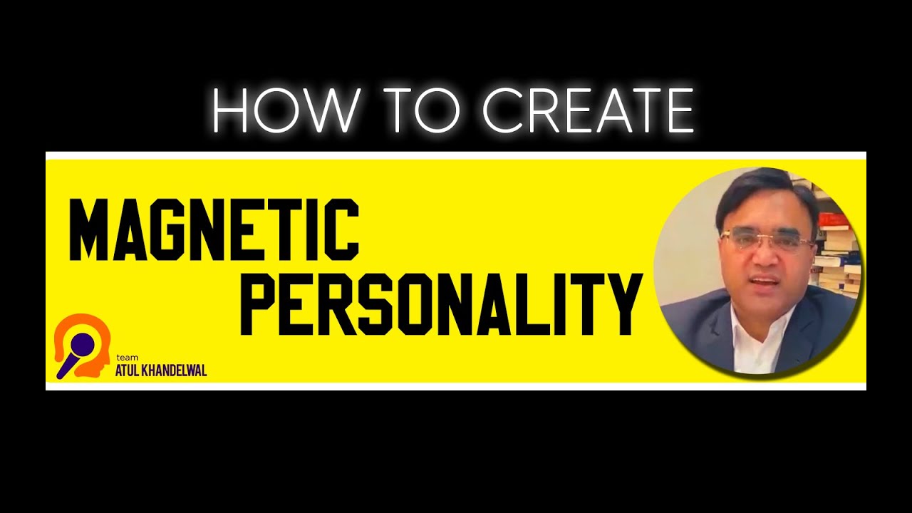 7 Ways to Create a Magnetic Personality | Motivational videos by Atul ...