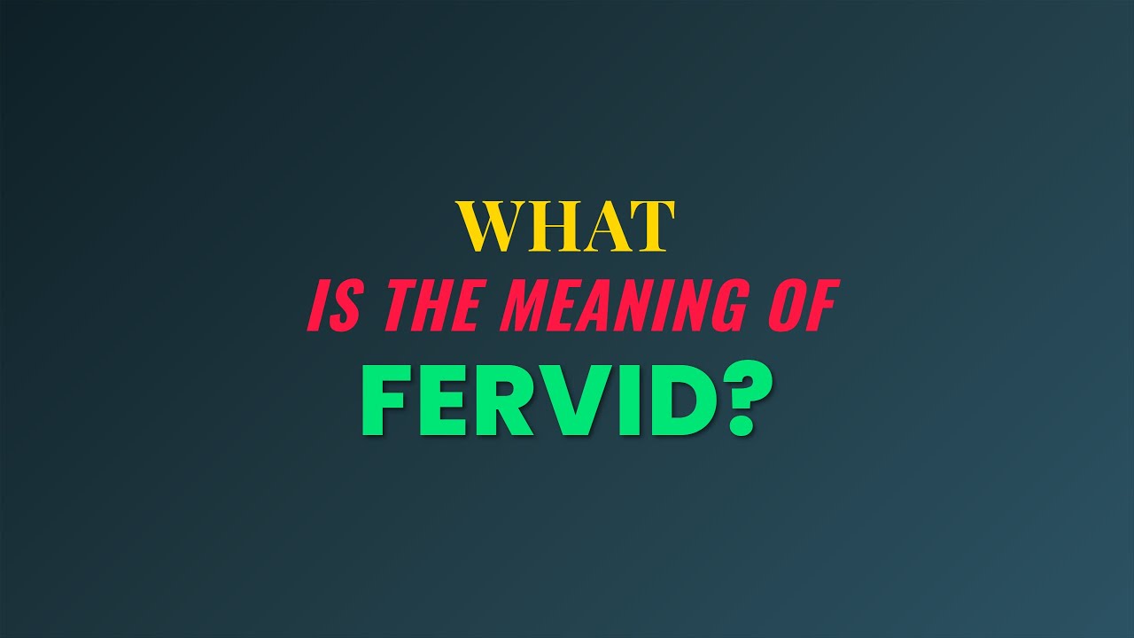 What is the meaning of Fervid? - YouTube
