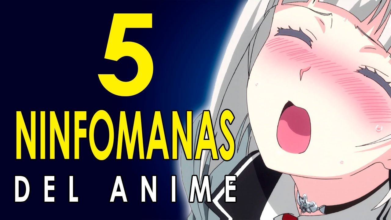 5 Ninfomanas del Anime - YouTube