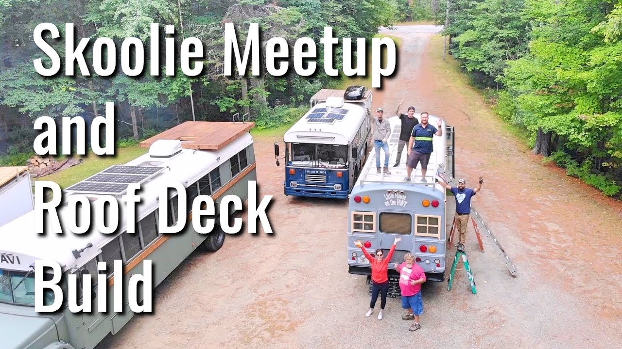 Skoolie Meetup and Roof Deck Build - YouTube