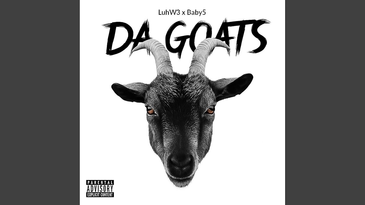 Da Goats (Greatest Of All Time) (feat. LuhW3) - YouTube