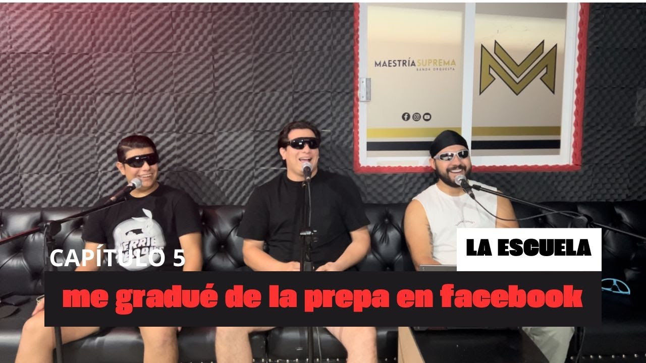 Capitulo 5 - La Escuela. “Me gradué de la prepa en Facebook “ - YouTube
