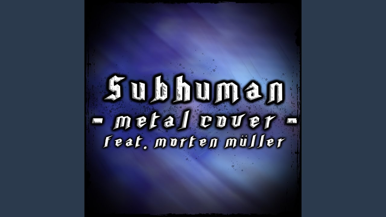Subhuman (feat. Morten Müller) - YouTube