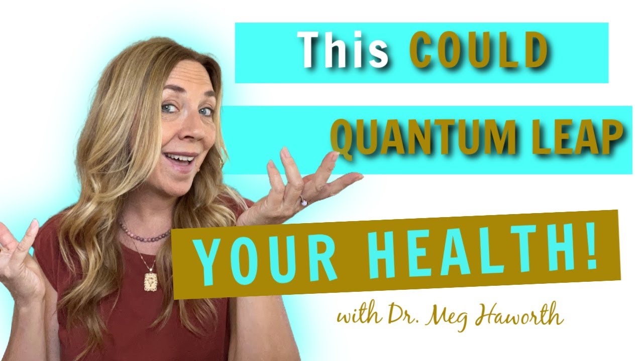 This Therapy Could Quantum Leap Your Health | with Dr. Meg Haworth ...