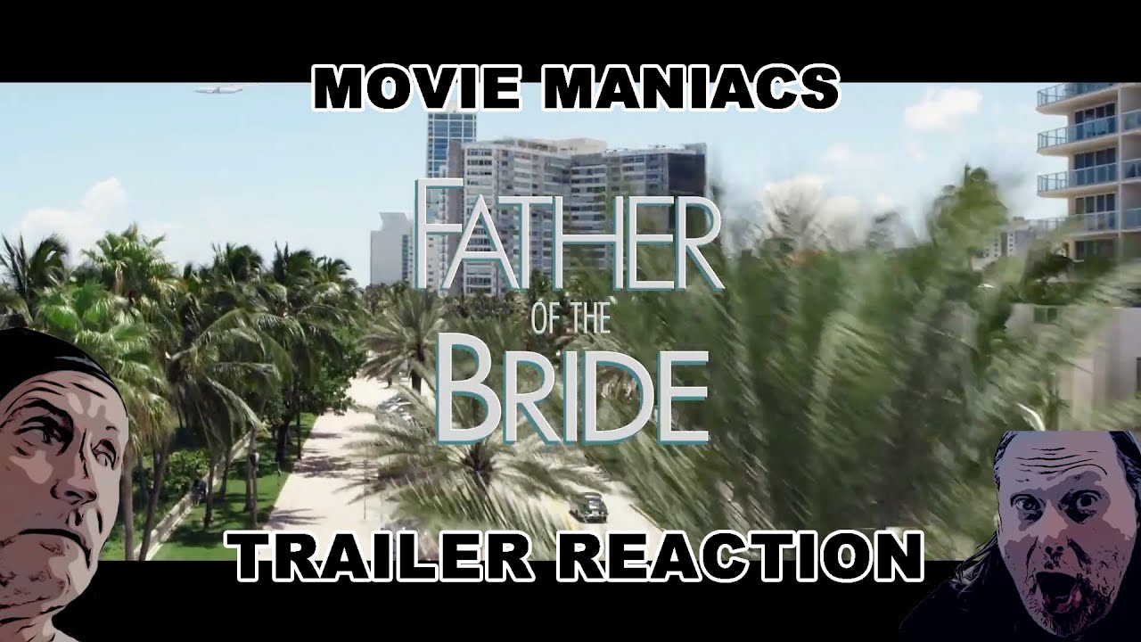 FATHER OF THE BRIDE Trailer Reaction - MOVIE MANIACS - YouTube