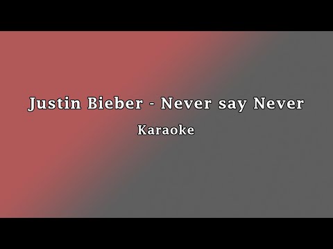 Justin Bieber - Never say Never Karaoke With Backing Vocals