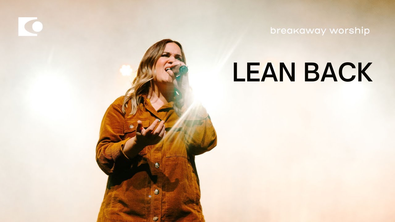Lean Back - Breakaway Worship | Live - YouTube