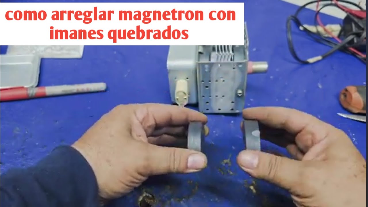 como arreglar un MAGNETRON con imanes quebrados - YouTube
