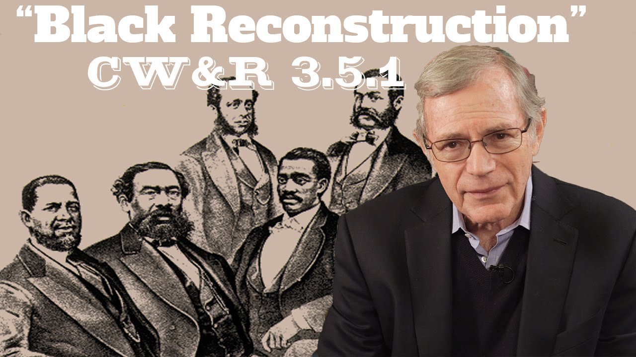 MOOC | "Black Reconstruction" | The Civil War and Reconstruction, 1865 ...