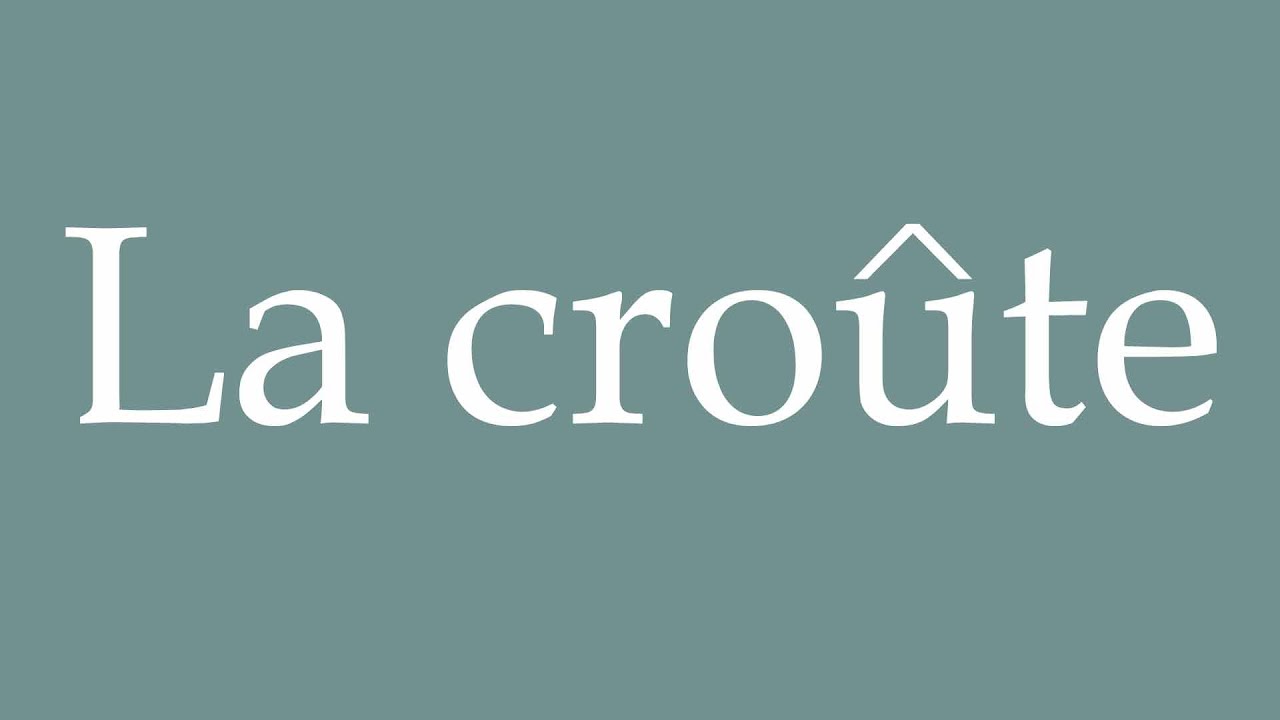 How to Pronounce ''La croûte'' (The crust) Correctly in French - YouTube
