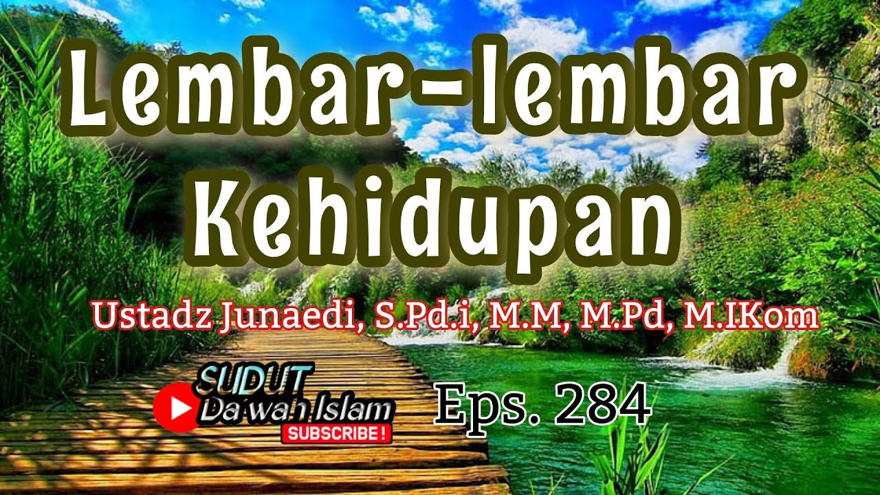 Eps. 284 || Lembar-lembar Kehidupan || by Ustadz Junaedi - YouTube
