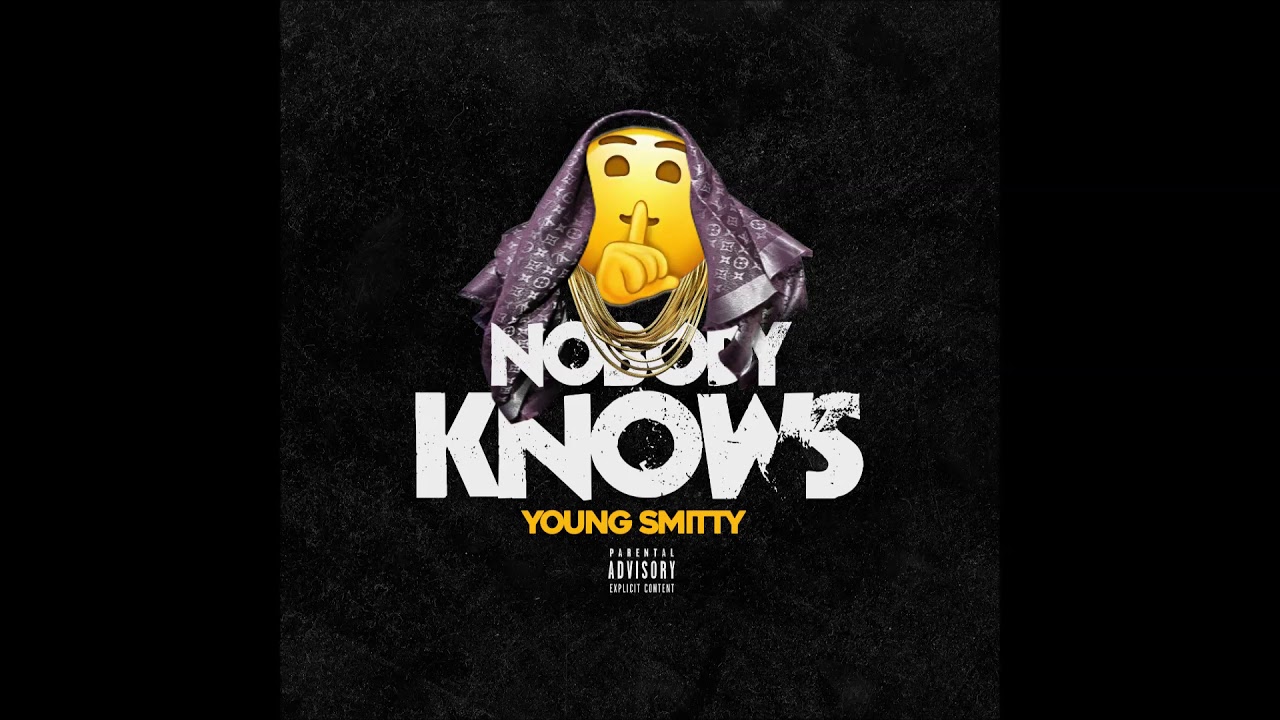 Young Smitty- Nobody Knows #HOTNEW - YouTube