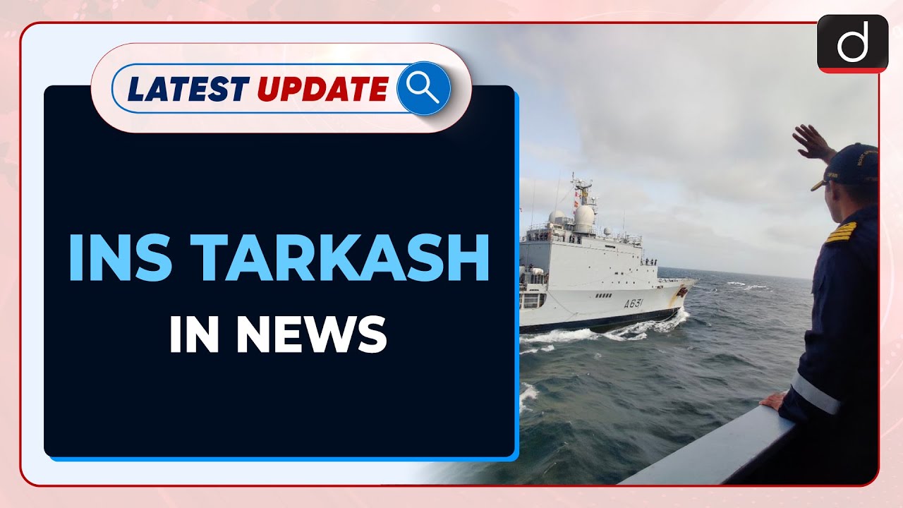 INS Tarkash In News : Latest update | Drishti IAS English - YouTube
