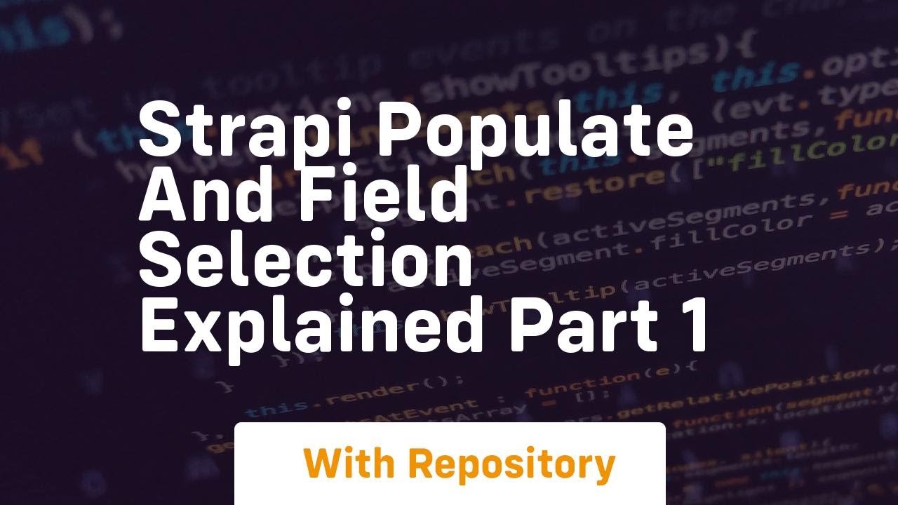 Strapi populate and field selection explained part 1 - YouTube