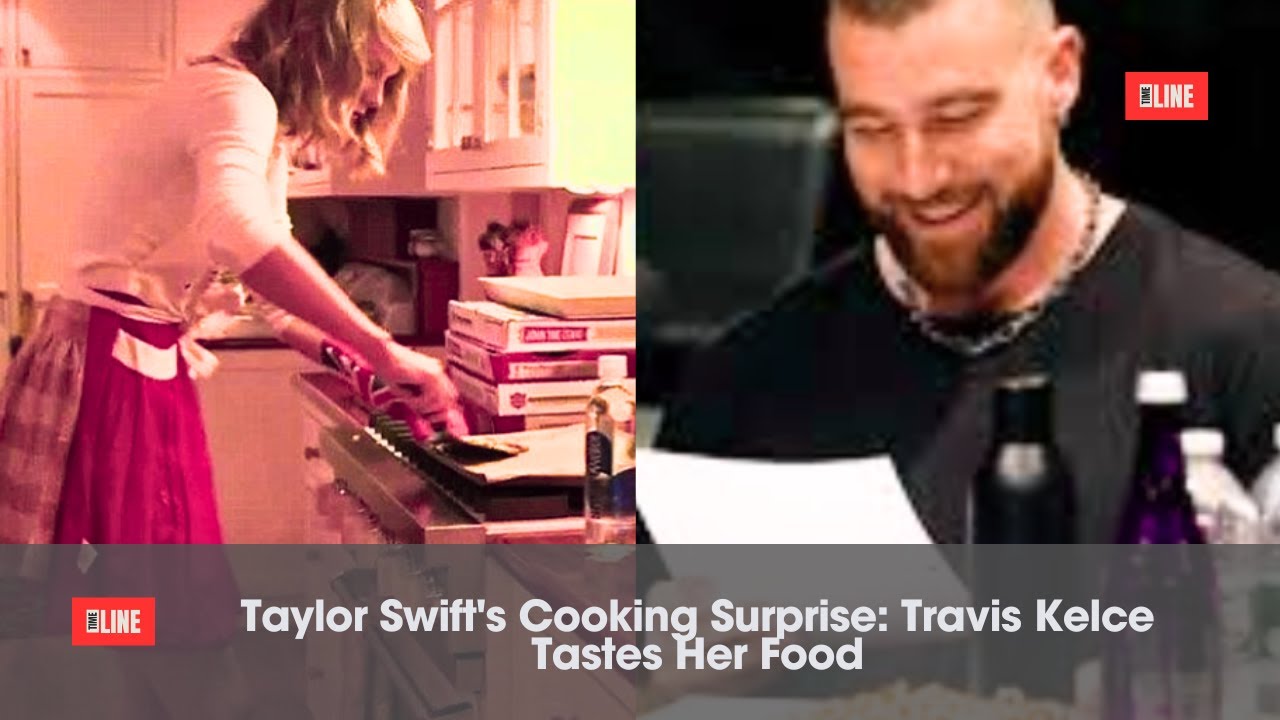Taylor Swift's Cooking Surprise: Travis Kelce Tastes Her Food - YouTube