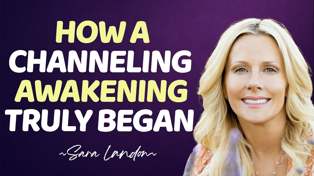 How a Channeling Awakening Truly Began | Sara Landon - YouTube