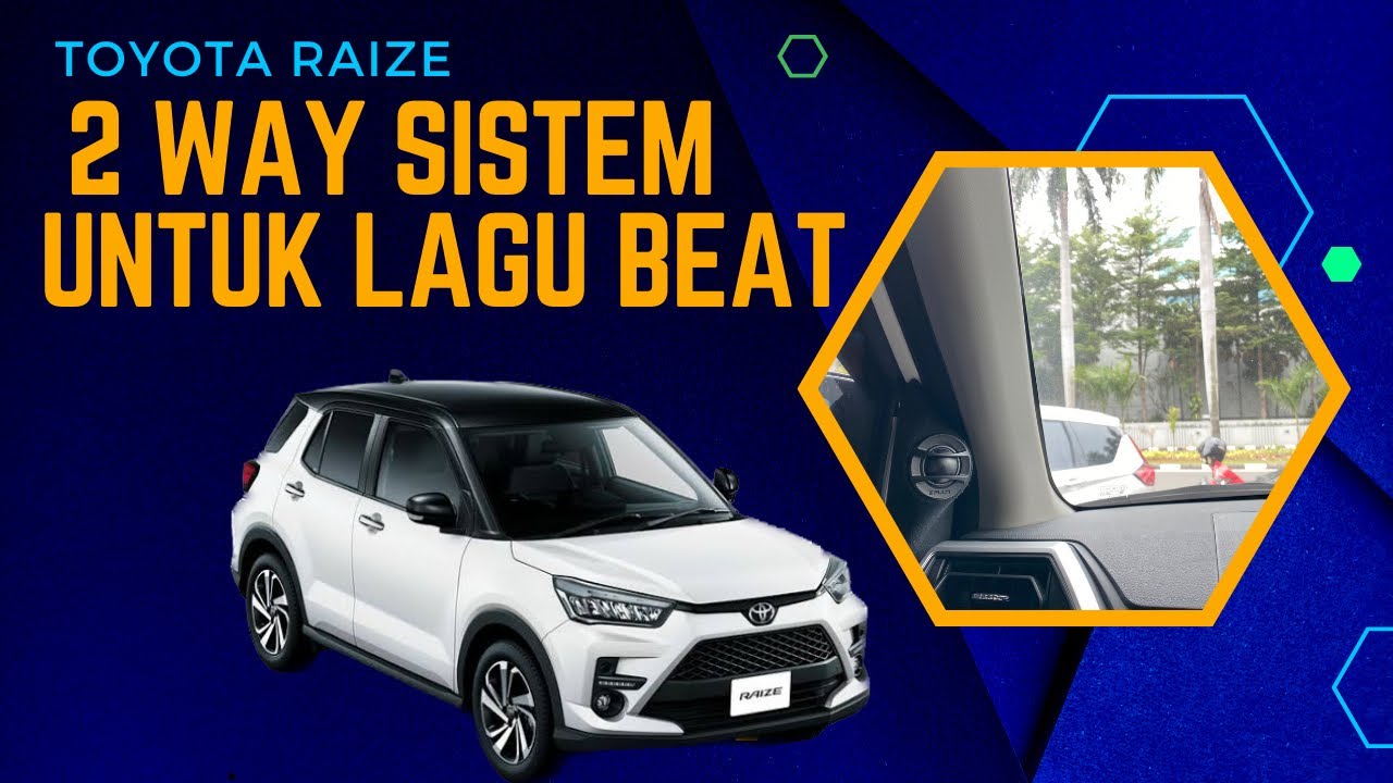 TOYOTA RAIZE : 2 WAY SYSTEM UNTUK LAGU BEAT - YouTube